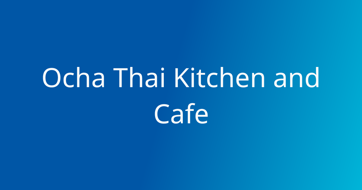 Order Authentic Thai Online | Ocha Thai Kitchen and Cafe - Pickup or ...